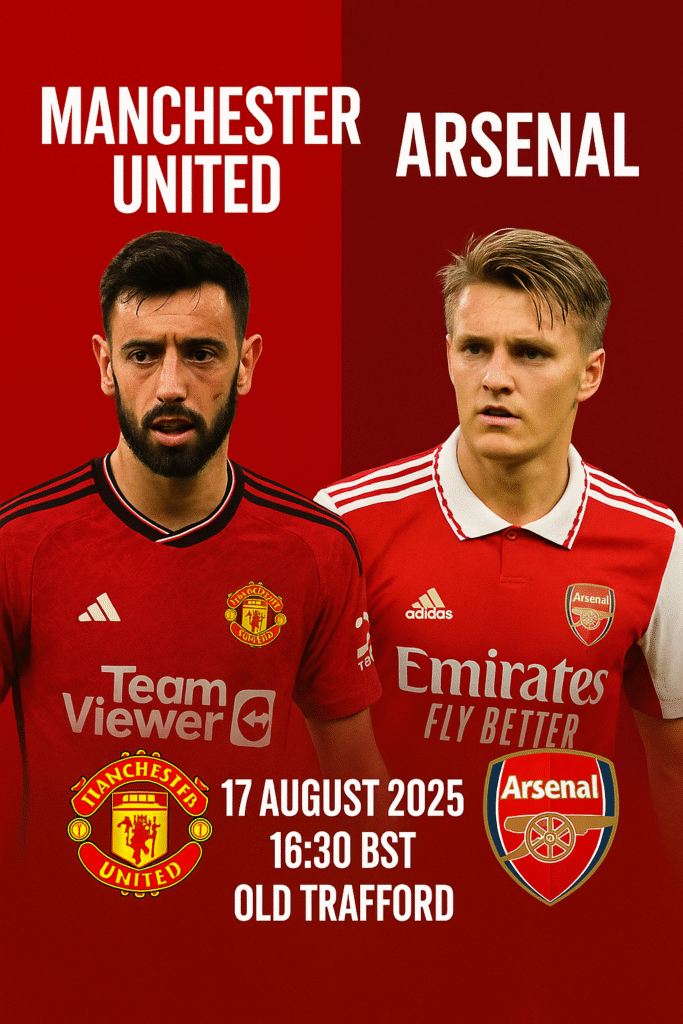 Manchester United vs Arsenal Premier League 17 August 2025
